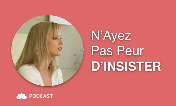 N’Ayez Pas Peur d’Insister – Pratiquer la Méditation